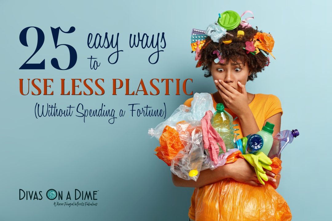 25 Easy Ways to Use Less Plastic (Without Spending a Fortune) - Divas ...